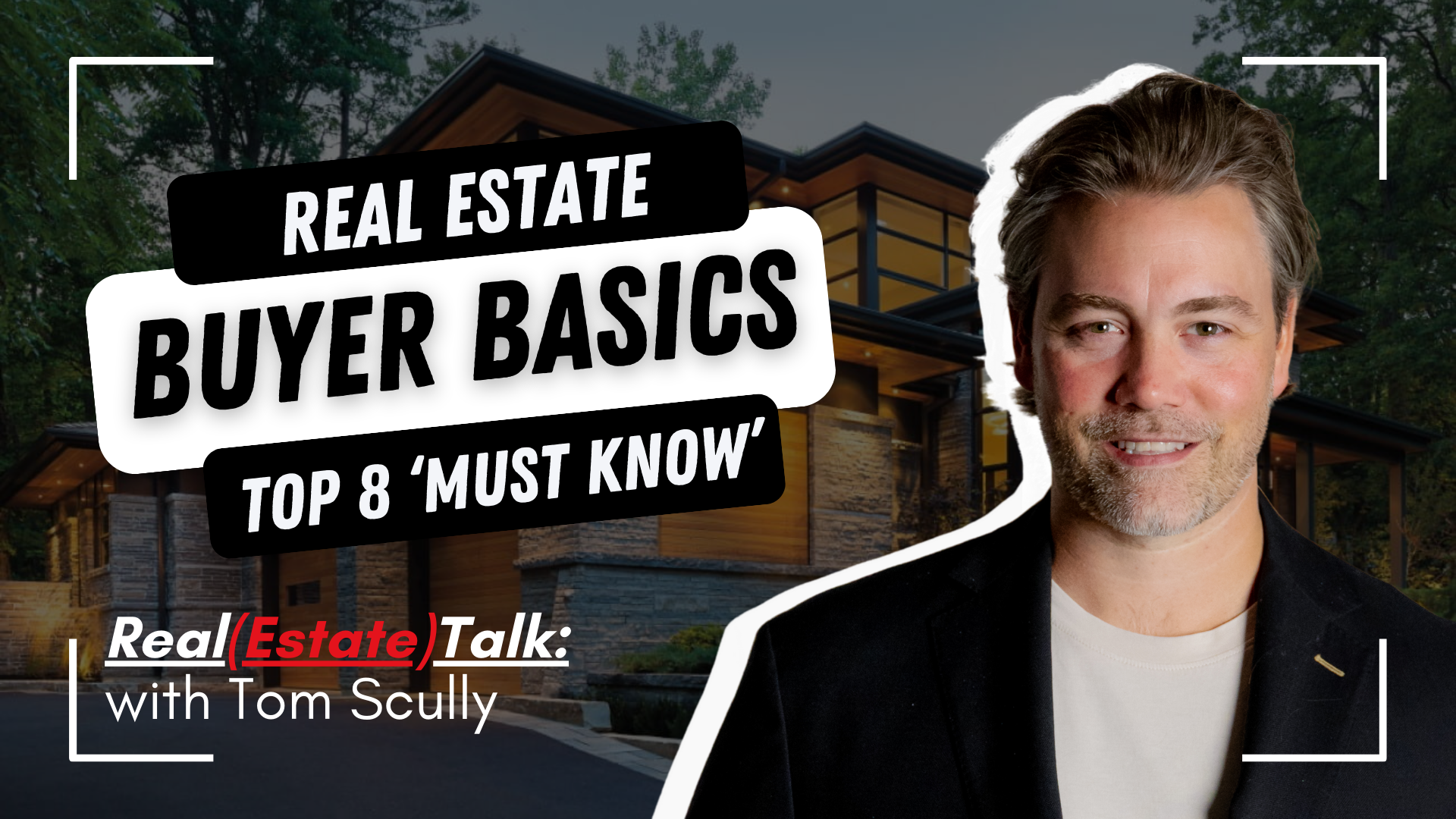 Real Estate BUYER BASICS – 8 TOP TIPS You Need to Know – Tom Scully ...